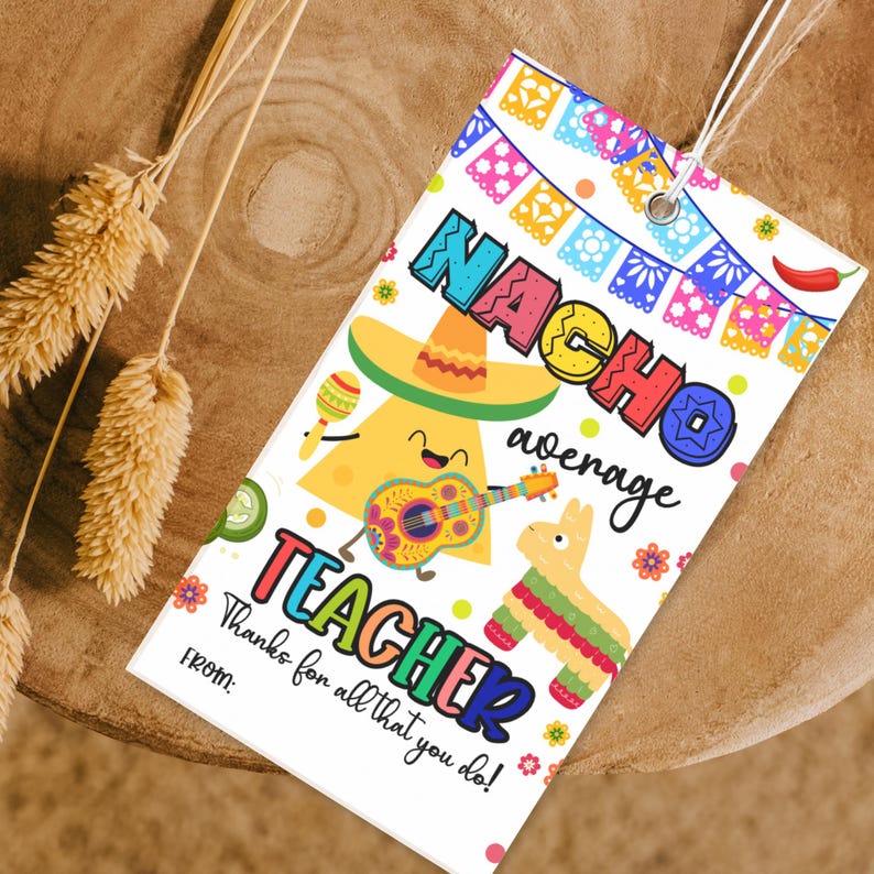Editable Nacho Average Teacher Appreciation Gift Tag Nacho Mexican ...