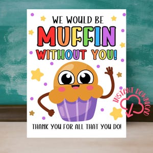 Muffin Without You Appreciation Sign Printable (PDF & PNG) - Etsy