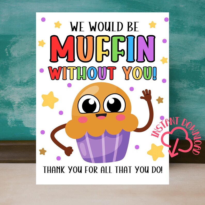 Muffin Without You Appreciation Sign Printable (PDF & PNG) - Etsy