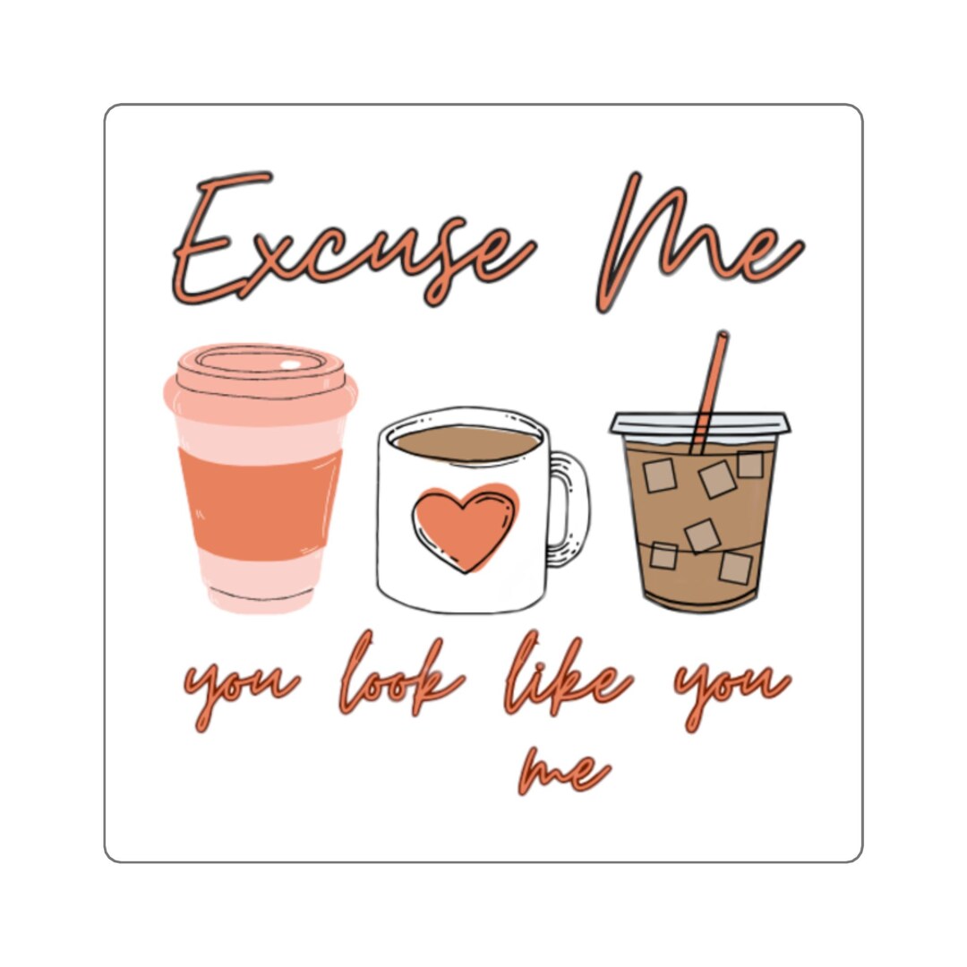 Excuse Me Coffee Theme Square Stickers, Cute Laptop Decals, Coffee ...