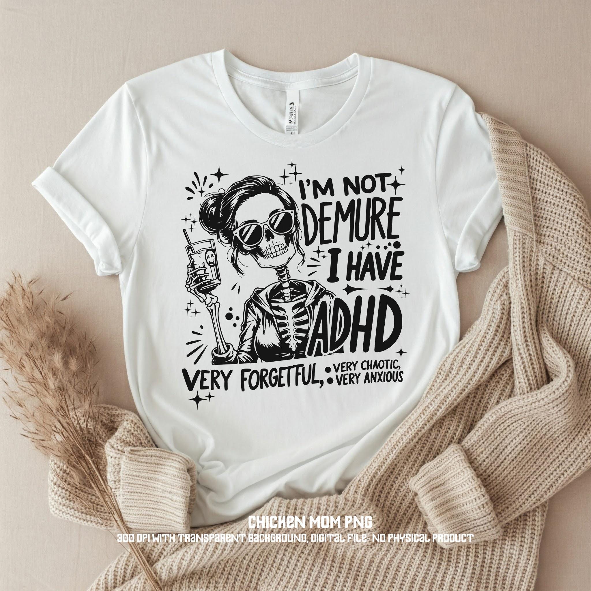 I'm Not Demure I Have ADHD SVG & PNG Files - Etsy