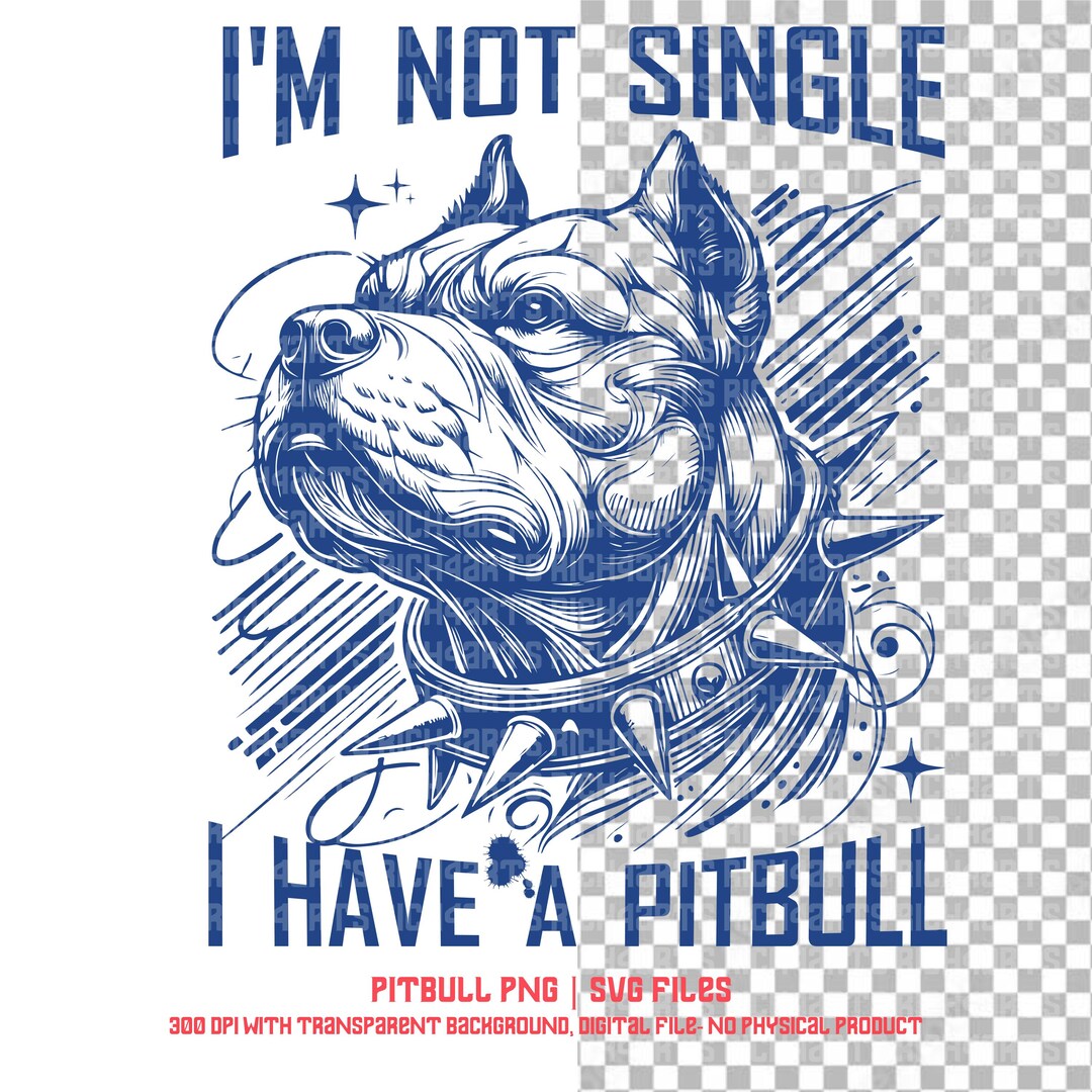 I'm Not Single, I Have a Pitbull - SVG & PNG Files (digital Download ...