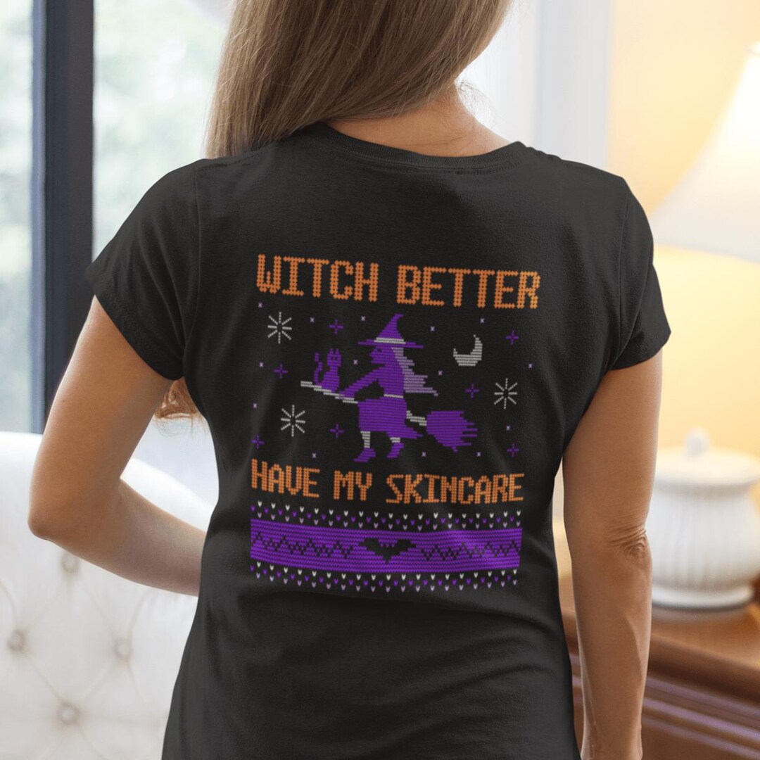 Witch Better Have My Skincare Halloween T-shirt Halloween Esthetician T ...