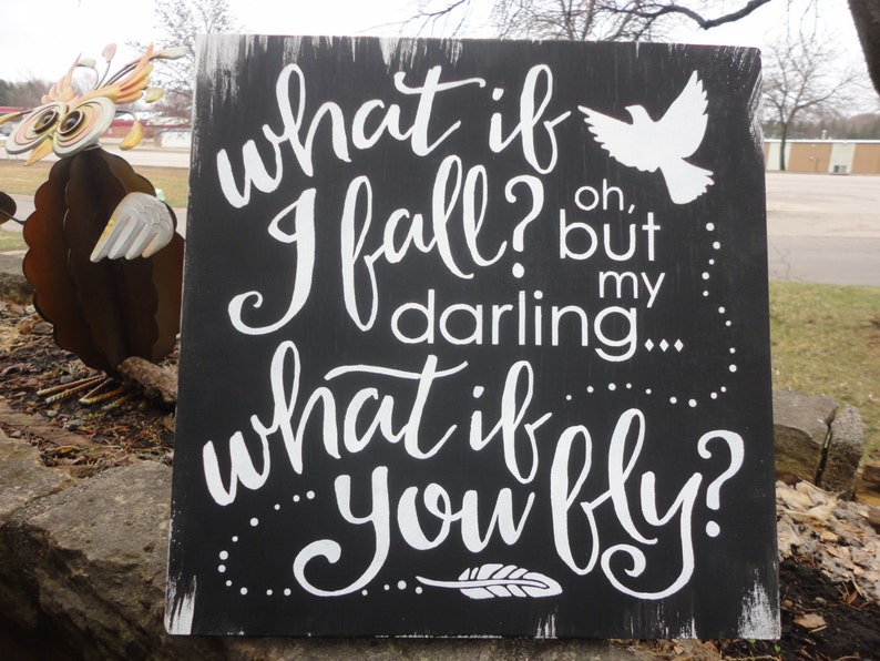 Wood Sign What If I Fall Oh But My Darling...What If You | Etsy