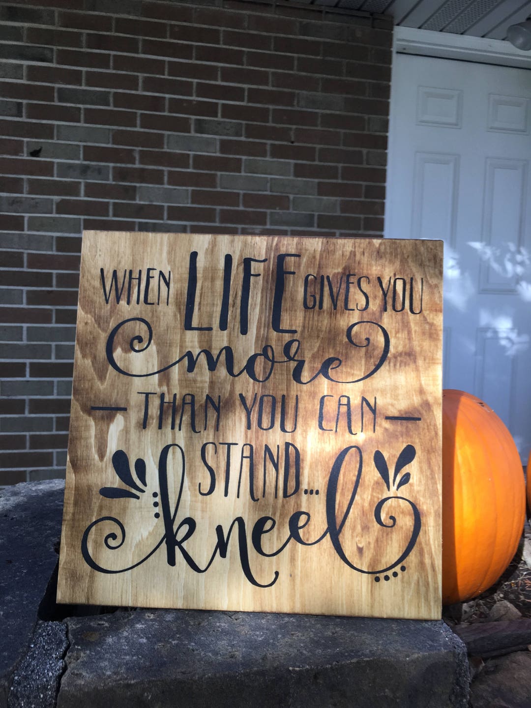 Wooden, Handmade Sign "when Life Gives You More Than You Can Stand ...