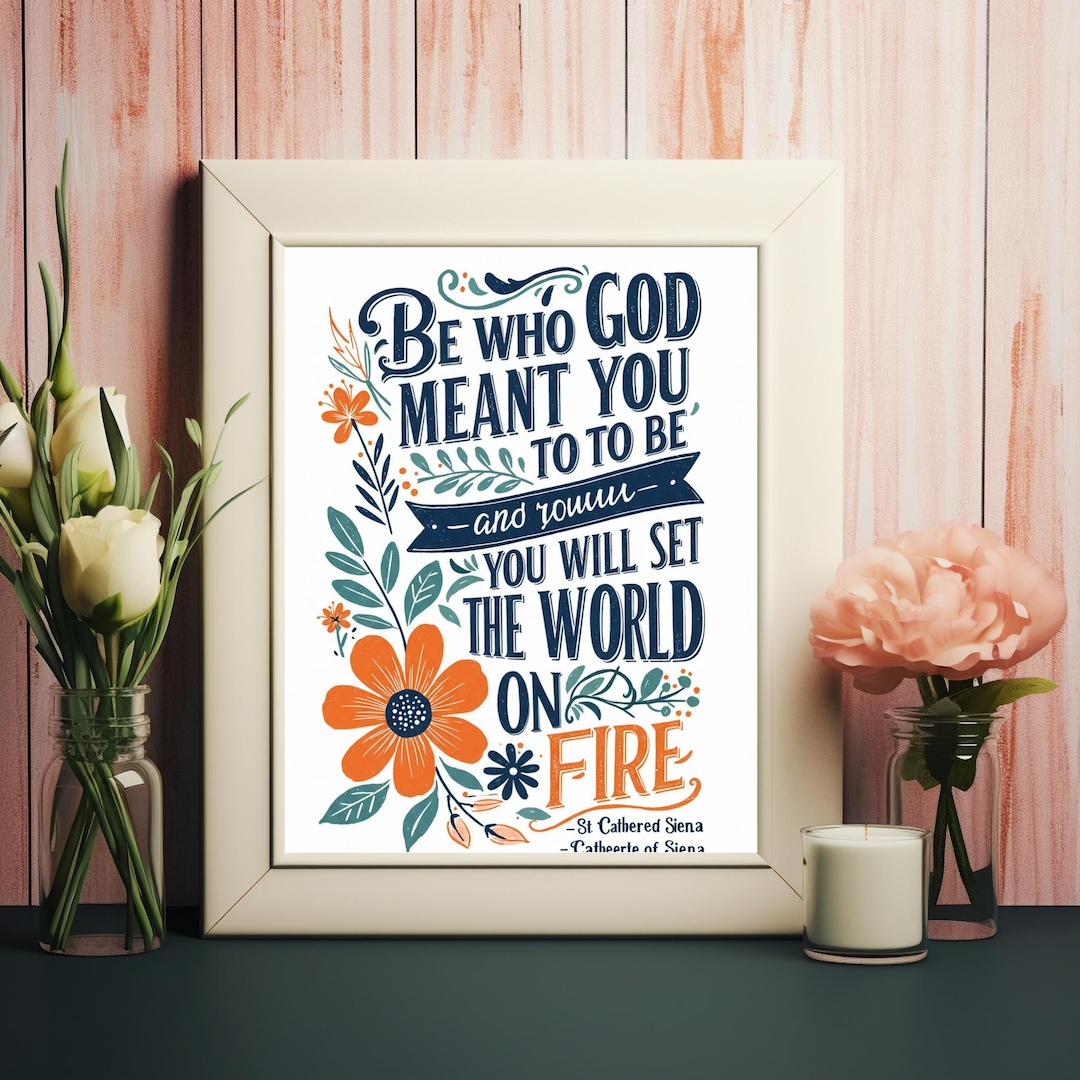 Be Who God Meant You to Be and You Will Set the World on Fire ...