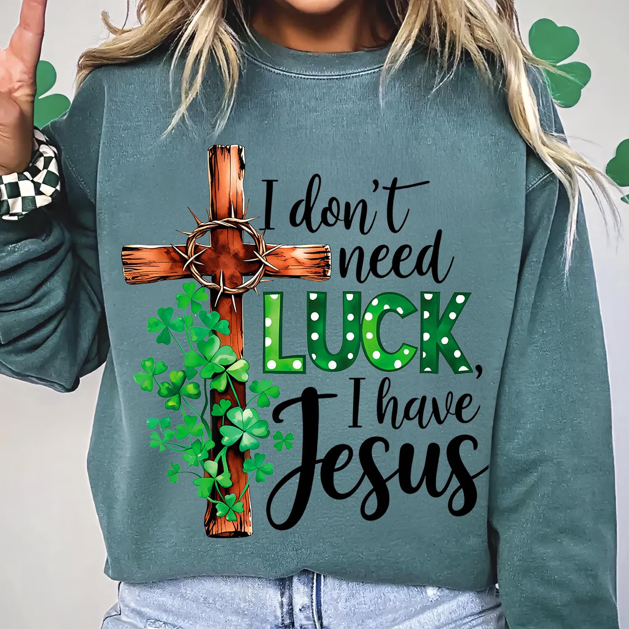 I Don't Need Luck Jesus PNG: Christian St. Patrick’s Day Design, Faith ...
