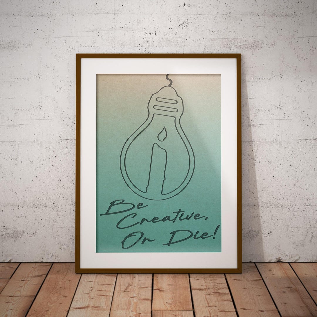 BE CREATIVE Poster, PRINTABLE Wall Art, Poster, Wall Art, Home Deco ...