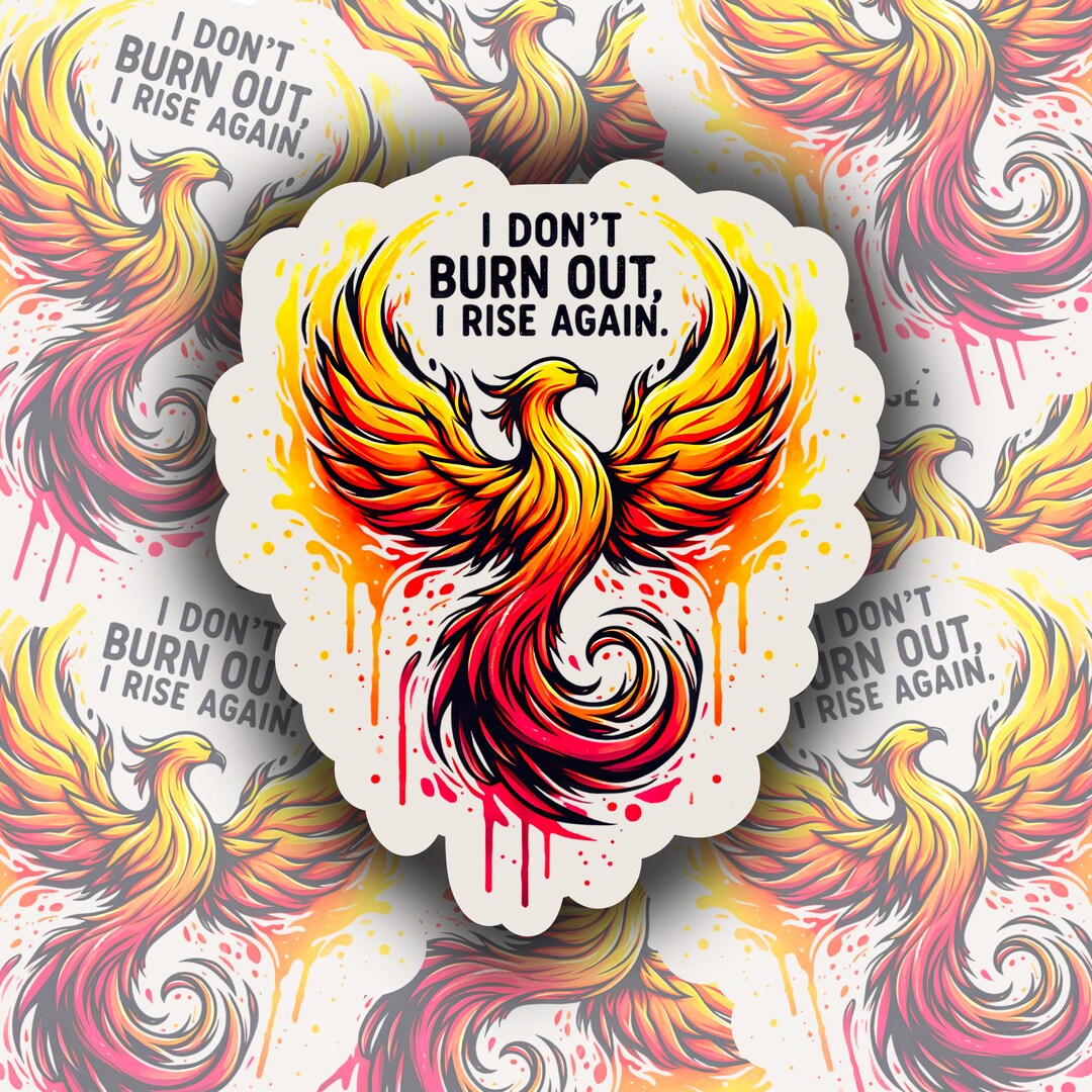 I Don’t Burn Out I Rise Again Sticker | Holographic | Vinyl ...