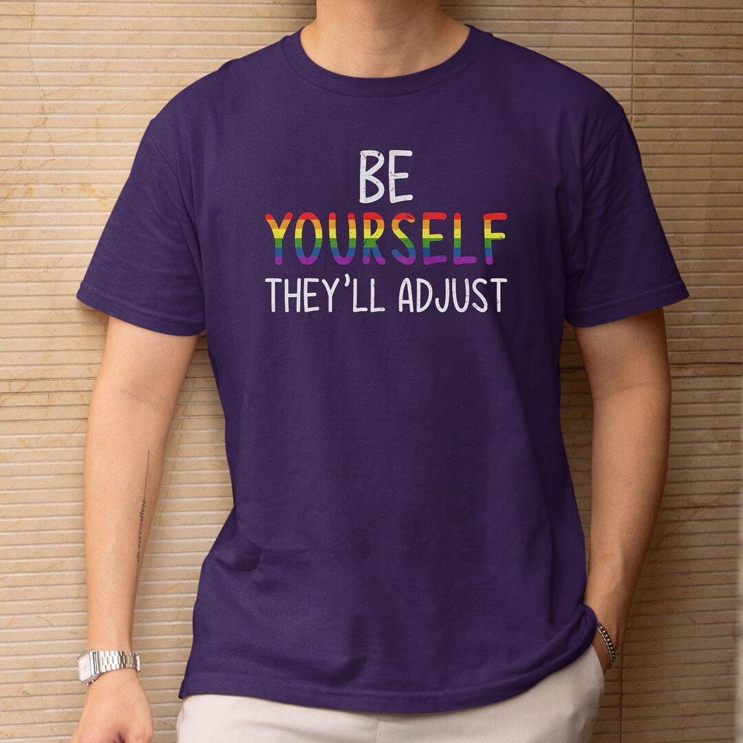 Be Yourself They'll Adjust, LGBTQ Pride Month Empowerment, Awareness ...
