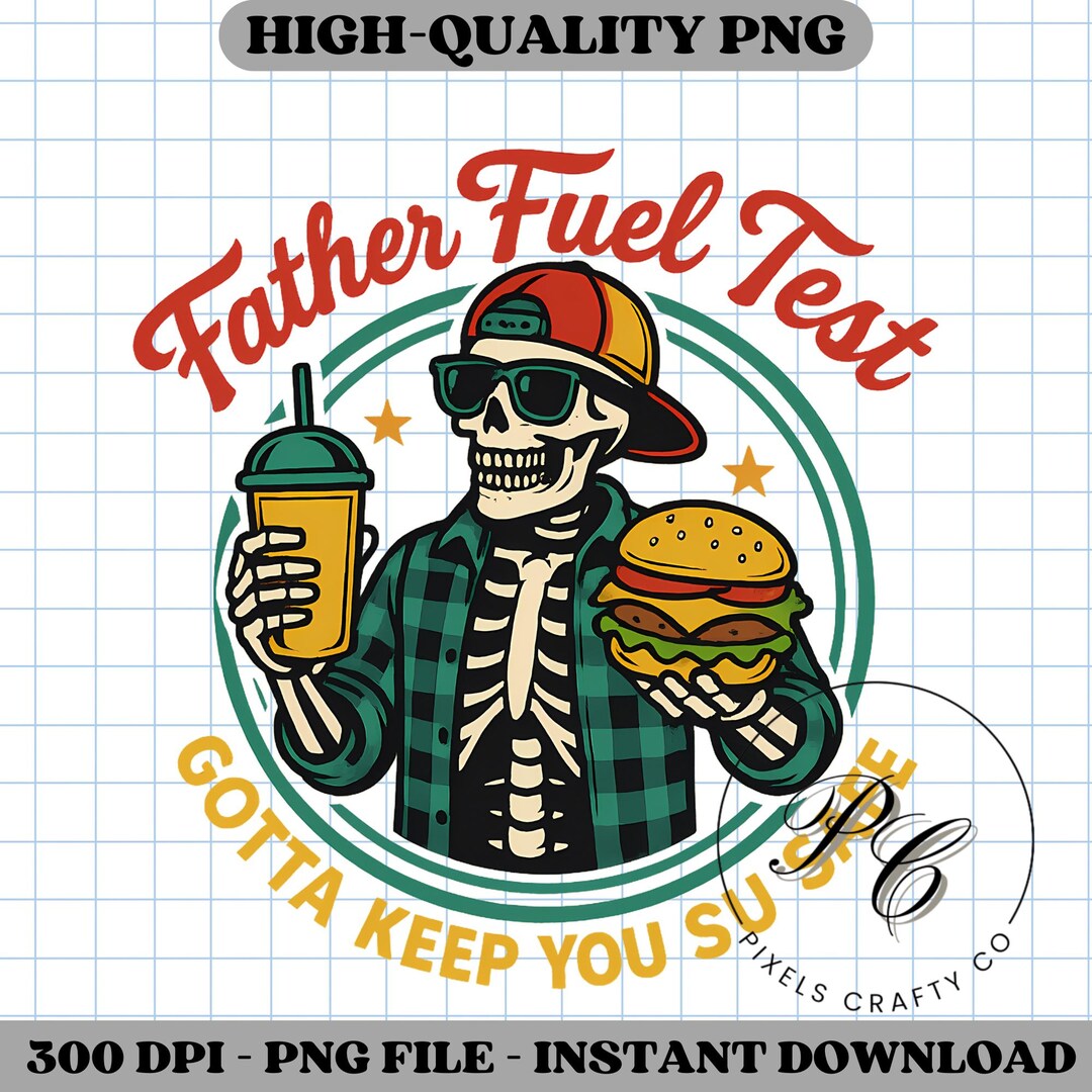 Father Fuel Test PNG, Funny Skeleton Dad Sublimation Design, Digital ...