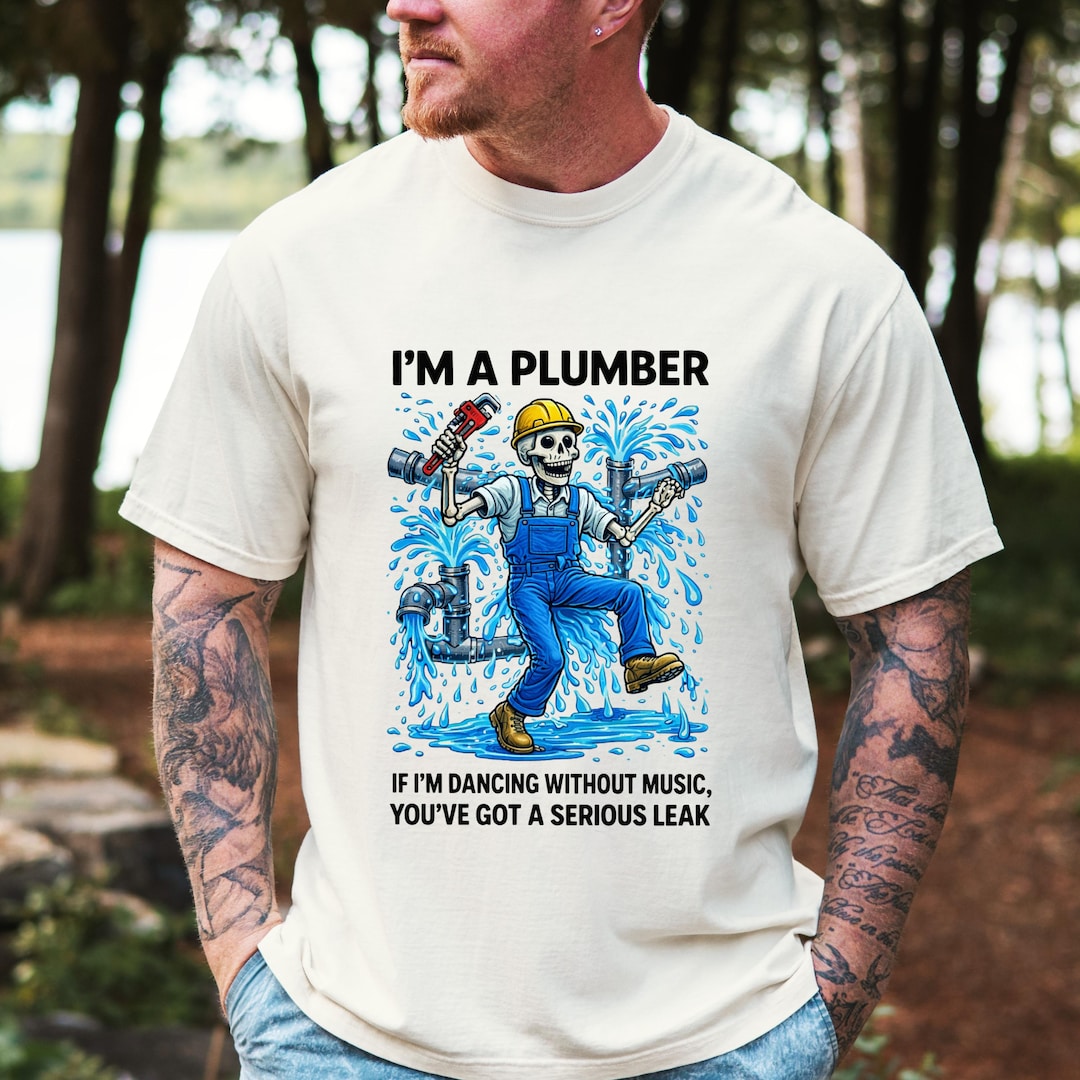 Funny Plumber Shirt, I’m a Plumber If I’m Dancing Without Music You’ve ...