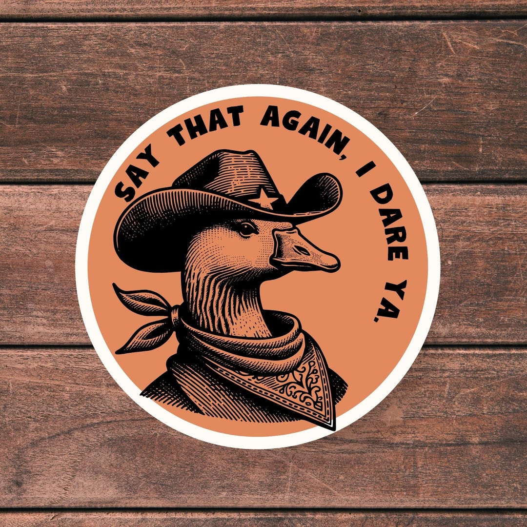 I Dare Ya Cowboy Duck Sticker, Cute Country Phrase Silly Goose Western ...