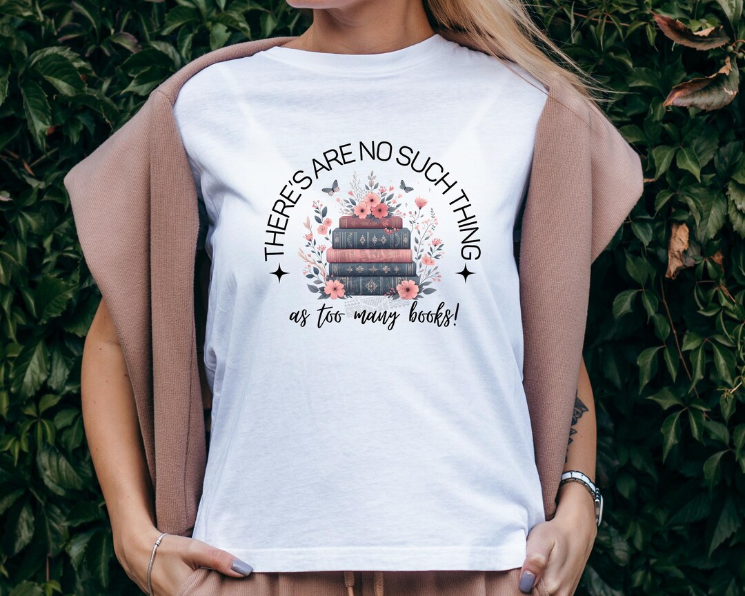 There's No Such Thing as Too Many Book PNG, Book Sublimation Design ...