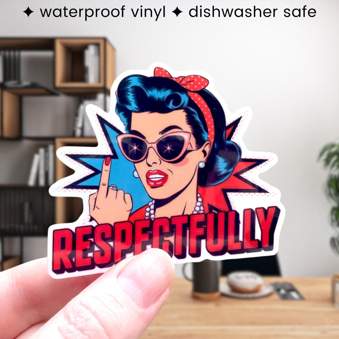 Respectfully, Middle Finger Waterproof Sticker, Sassy Housewife Sticker ...