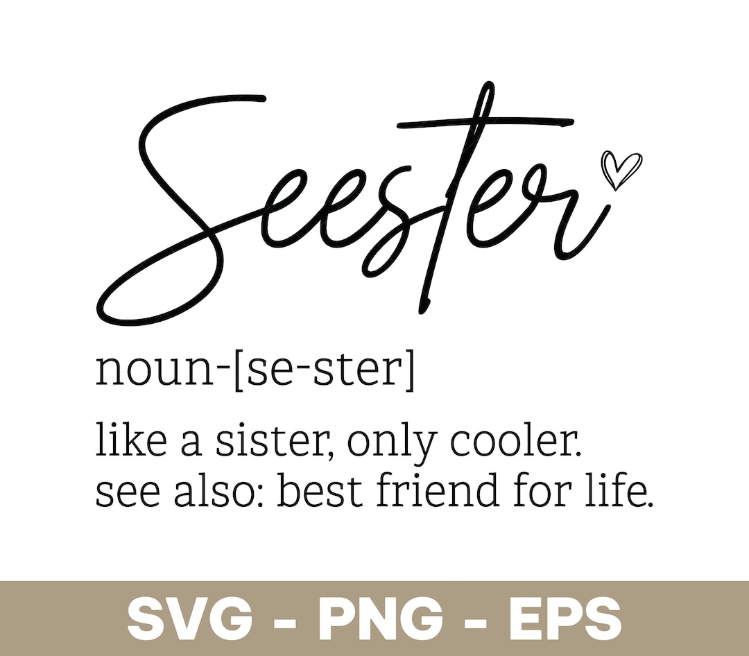 Seester Definition Svg Png, Like A Sister Only Cooler Svg,seester Svg ...