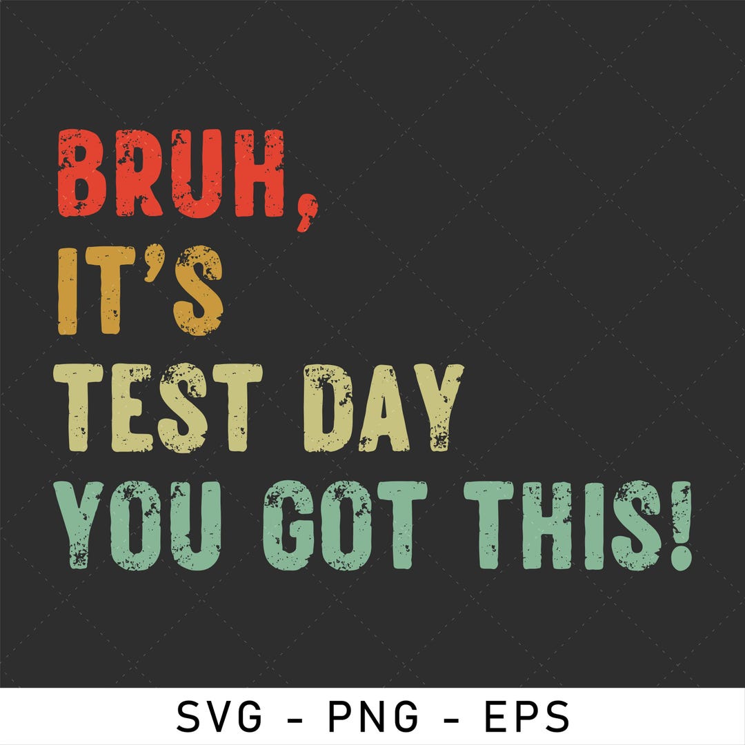 Bruh It's Test Day PNG, You Got This PNG, Test Day Teacher Shirt Design ...