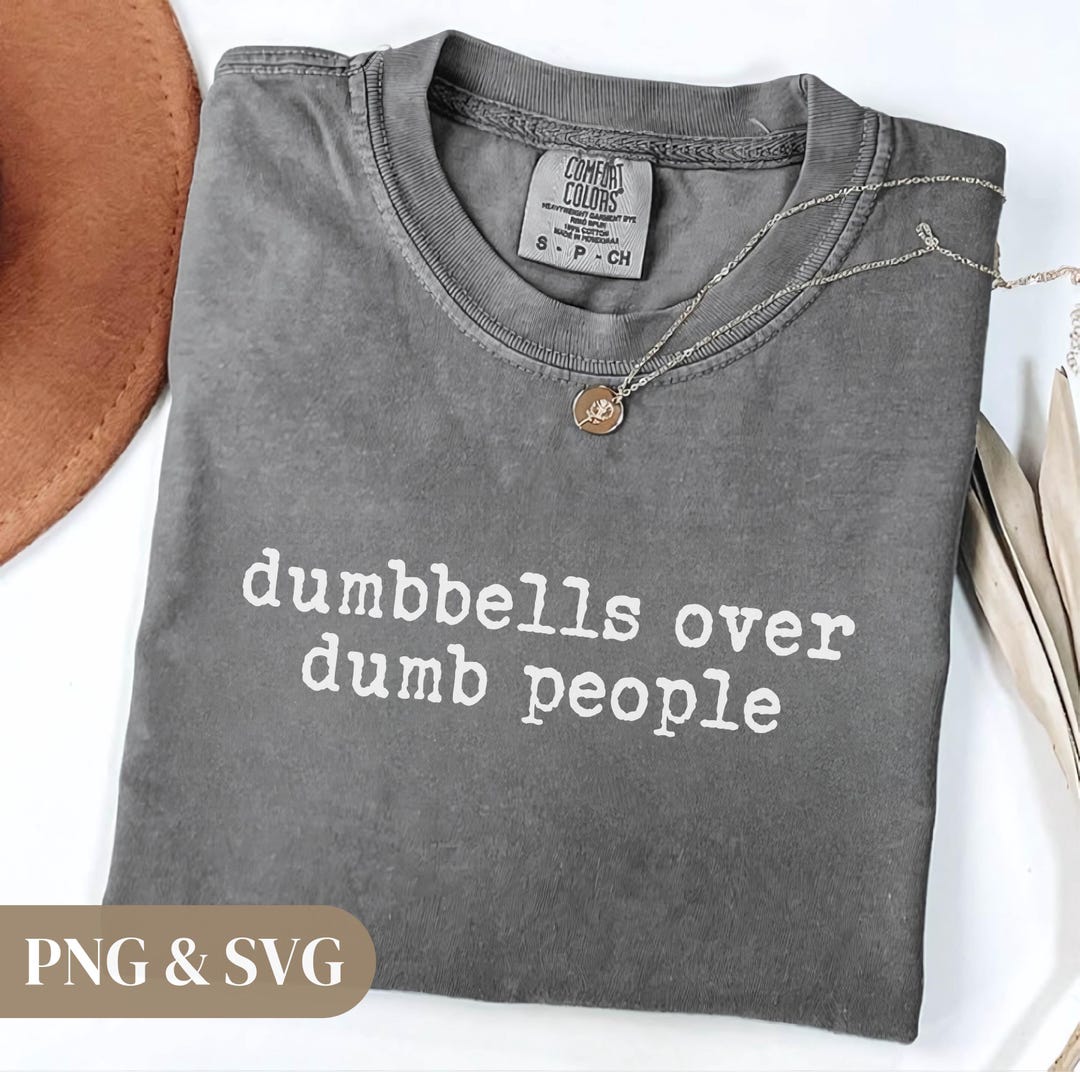 Dumbbells Over Dumb People SVG PNG Funny Gym Shirt Design Workout ...