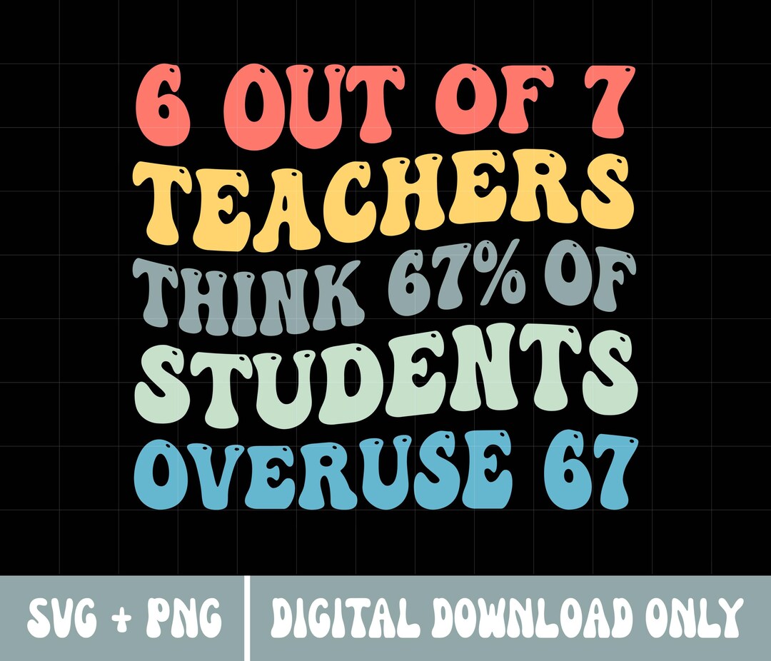 6 Out of 7 Teachers SVG, Six Seven Meme Math Joke, Funny Teacher Shirt ...