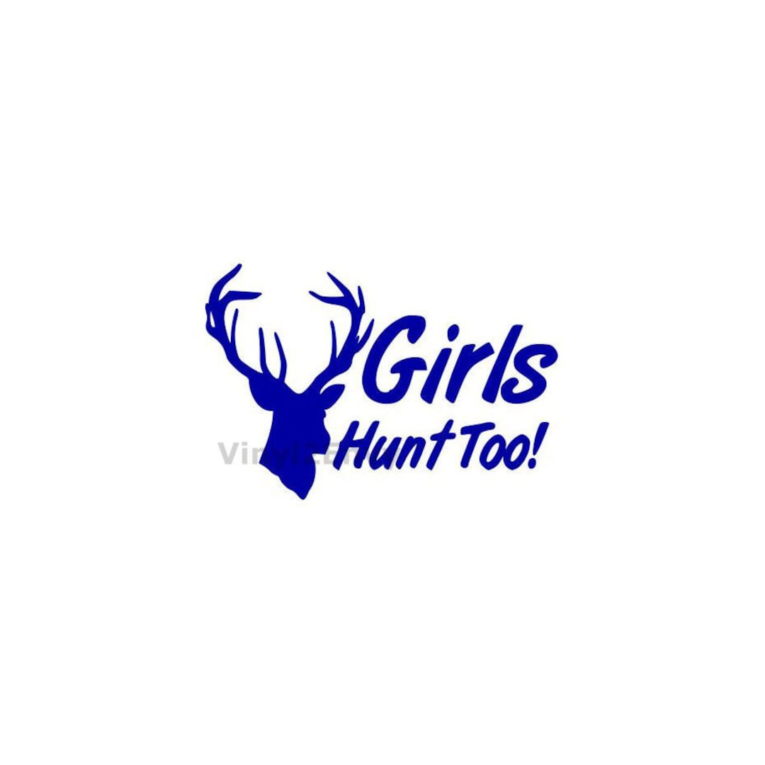 Girls Hunt Too Car Decal Vinyl Car Decals, Window Decal, Signage ...