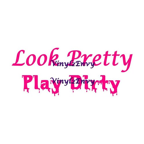 Look Pretty Play Dirty Die Cut Decal - Etsy
