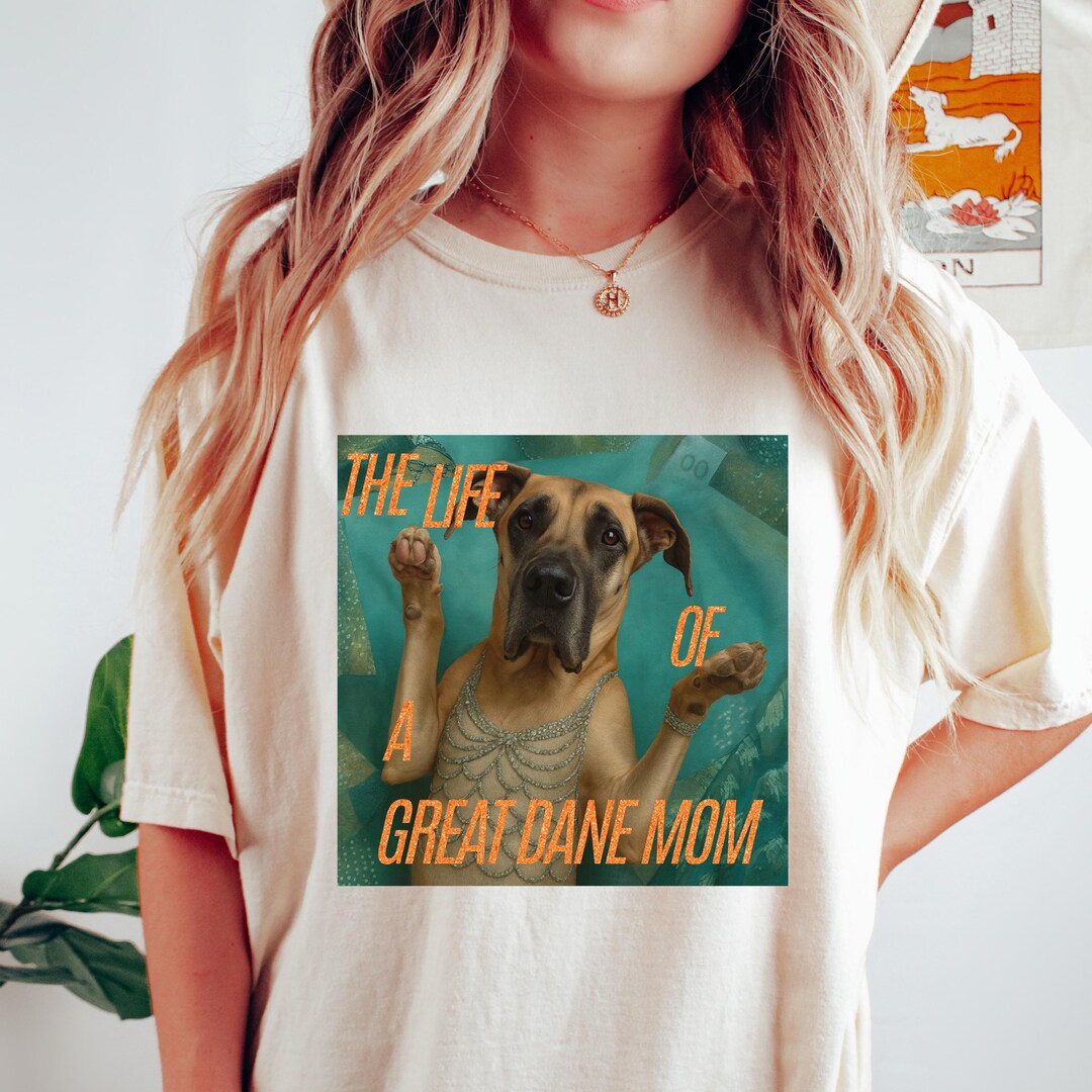Comfort Colors® the Life of a Great Dane Mom Shirt: Retro Showgirl Era ...