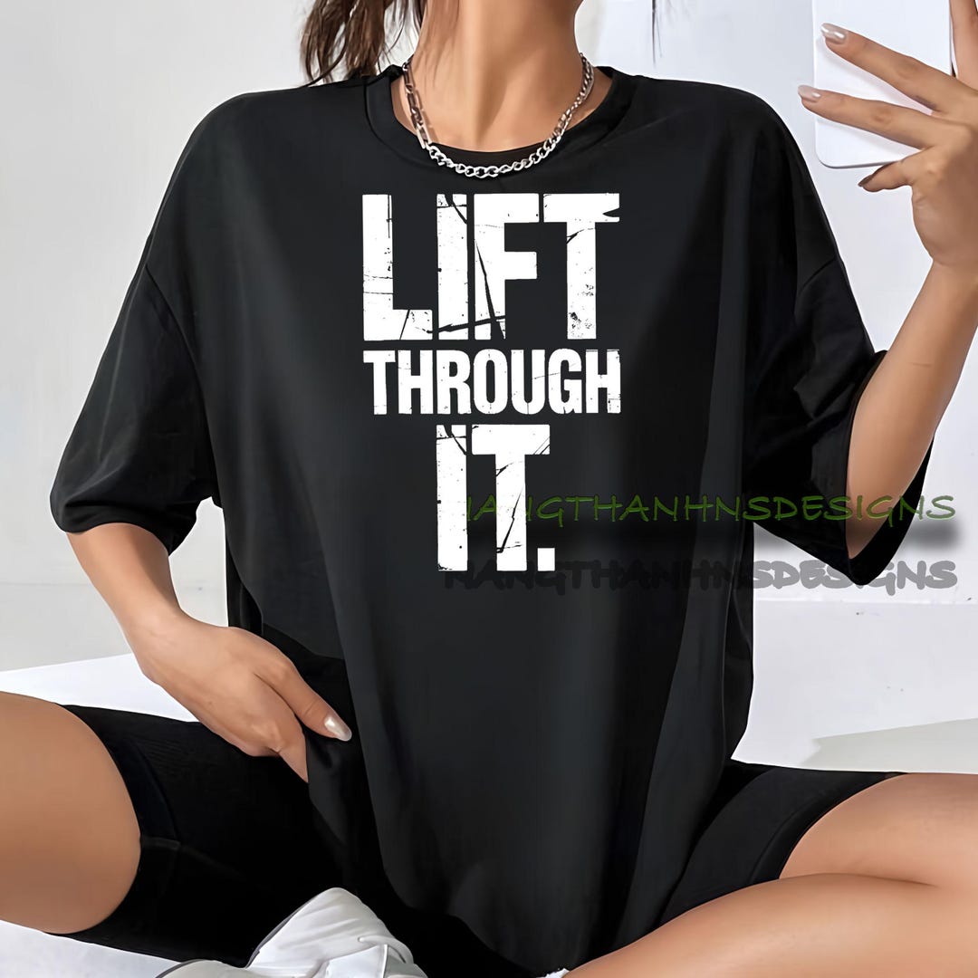 Lift Through It Shirt, Motivational Workout Tee, Perfect Gym Apparel ...