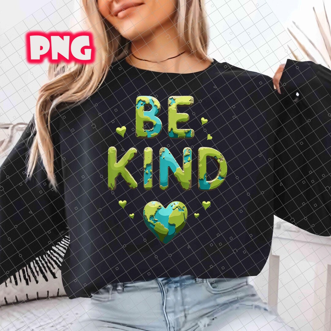 Be Nice Be Kind PNG, Planet Earth Day Png, World Kindness Day Teacher ...