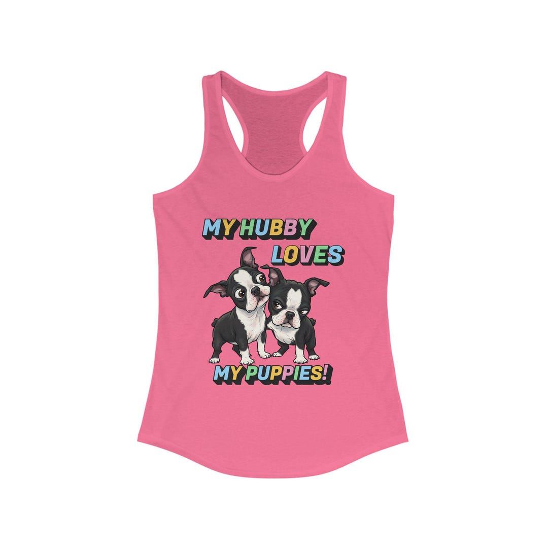 My Hubby Loves My Puppies! Women's Racerback Tank Boston Terrier - Etsy