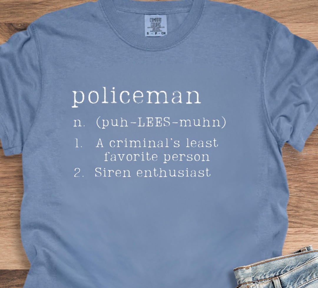 Funny Police Officer Shirt, Policeman Dictionary Definition Comfort ...