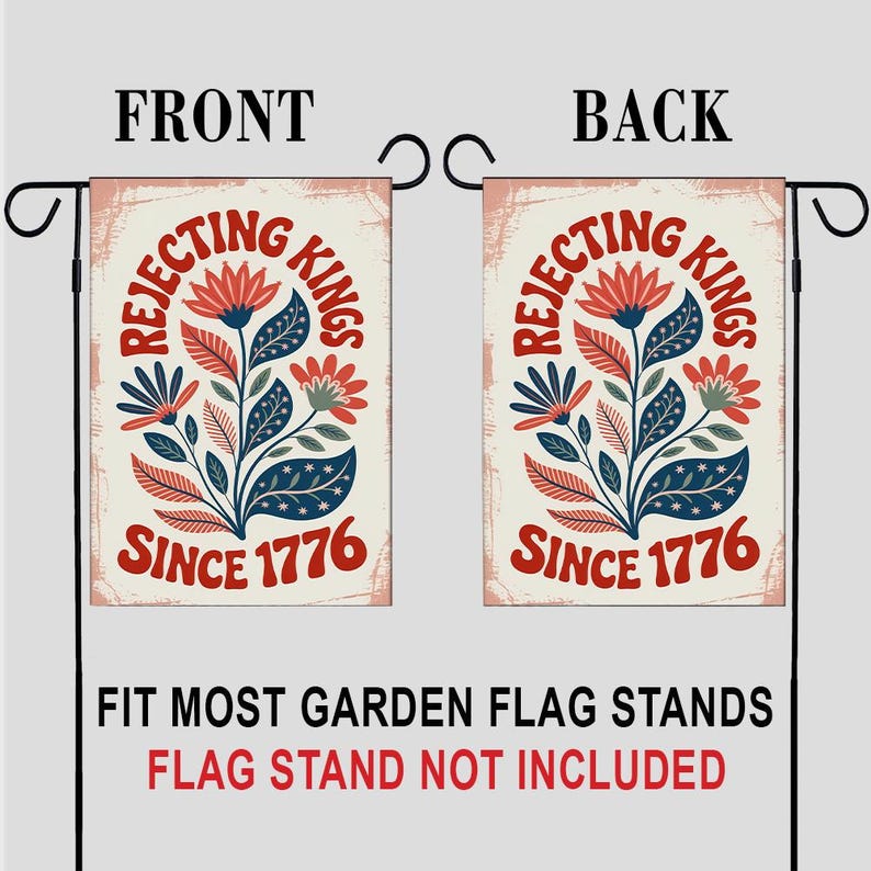 Rejecting Kings Since 1776 Flag – Patriotic Protest Garden Flag, Anti ...