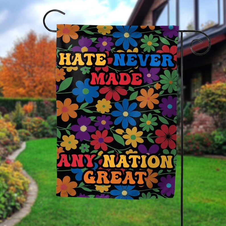 Hate Never Made Any Nation Great Flag, Anti-hate Garden Banner ...
