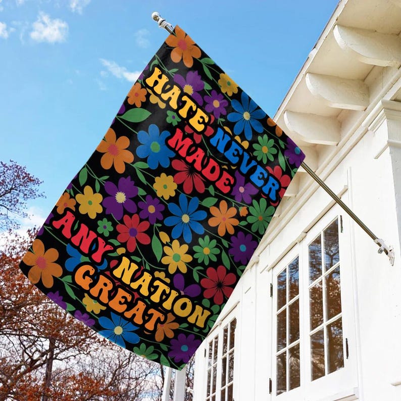 Hate Never Made Any Nation Great Flag, Anti-hate Garden Banner ...