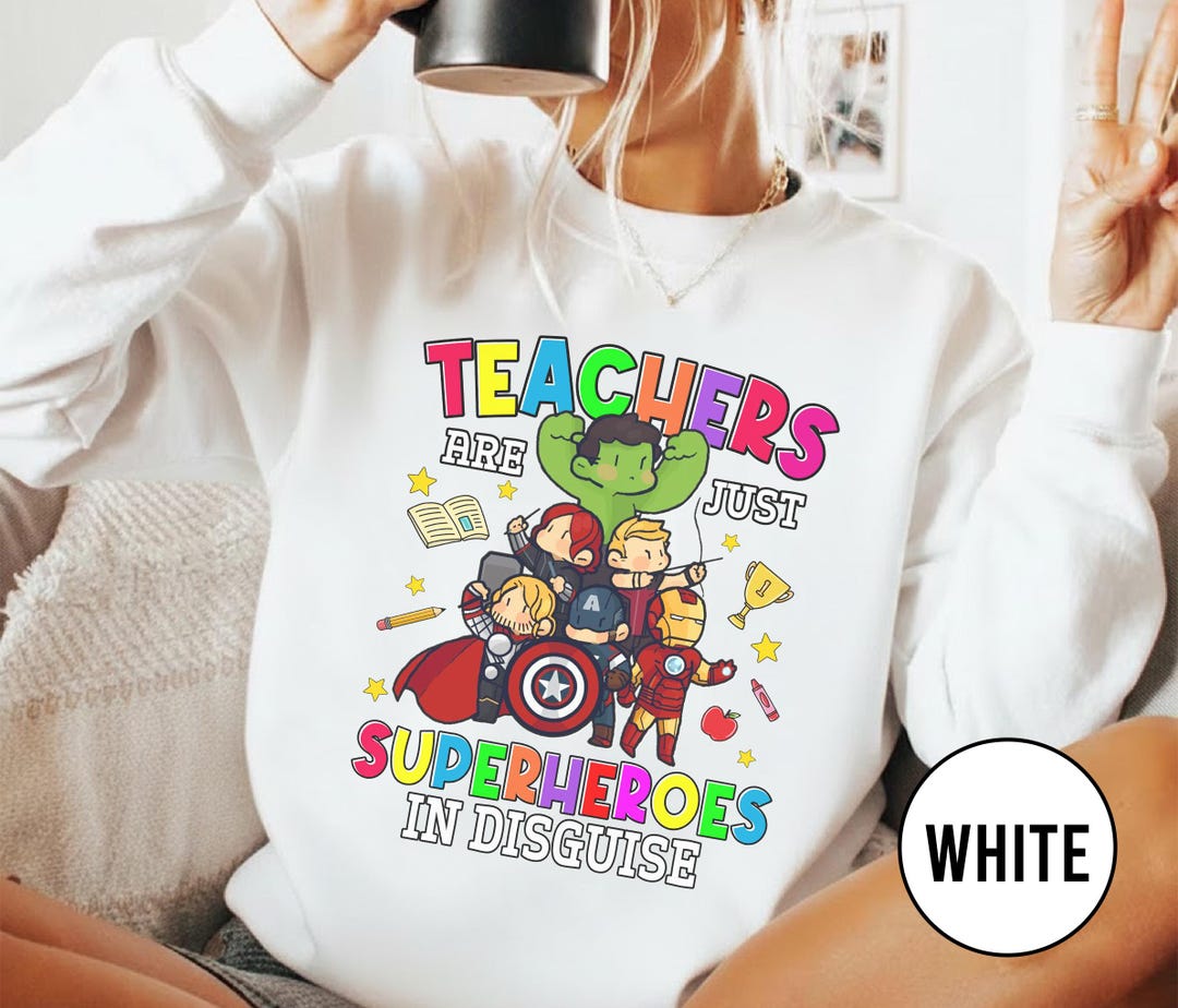 Teachers Are Just Superheroes in Disguise Sweatshirt, Funny Teacher ...