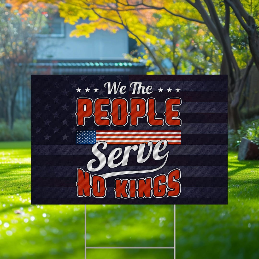 We the People Serve No Kings Yard Sign With H Stake – Patriotic Protest ...