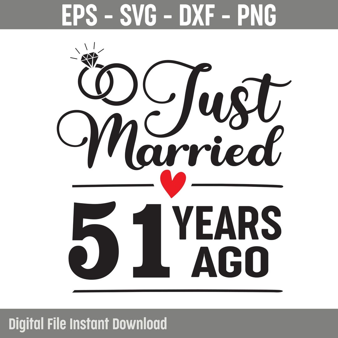 Just Married 51 Years Ago SVG, 51st Wedding Anniversary Gift for Wife ...
