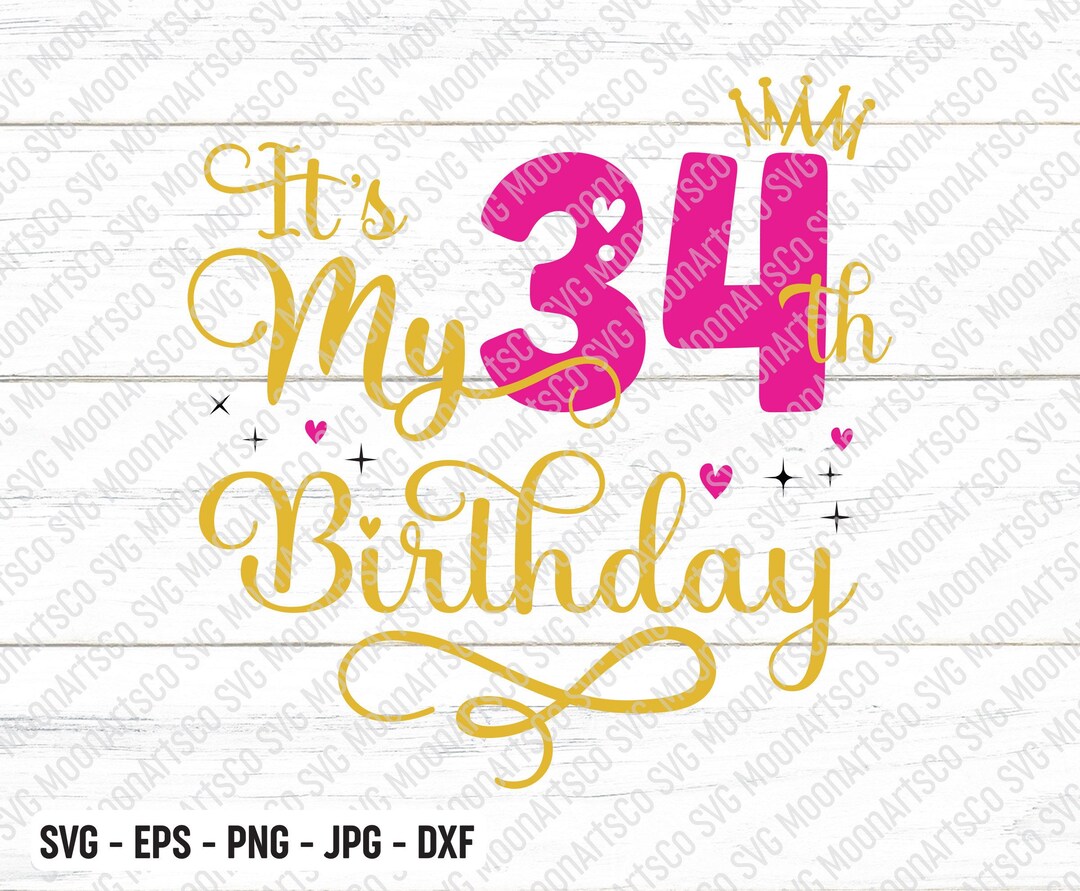 It's My 34th Birthday SVG – Thirty-four Years Old Birthday Girl Svg, My ...