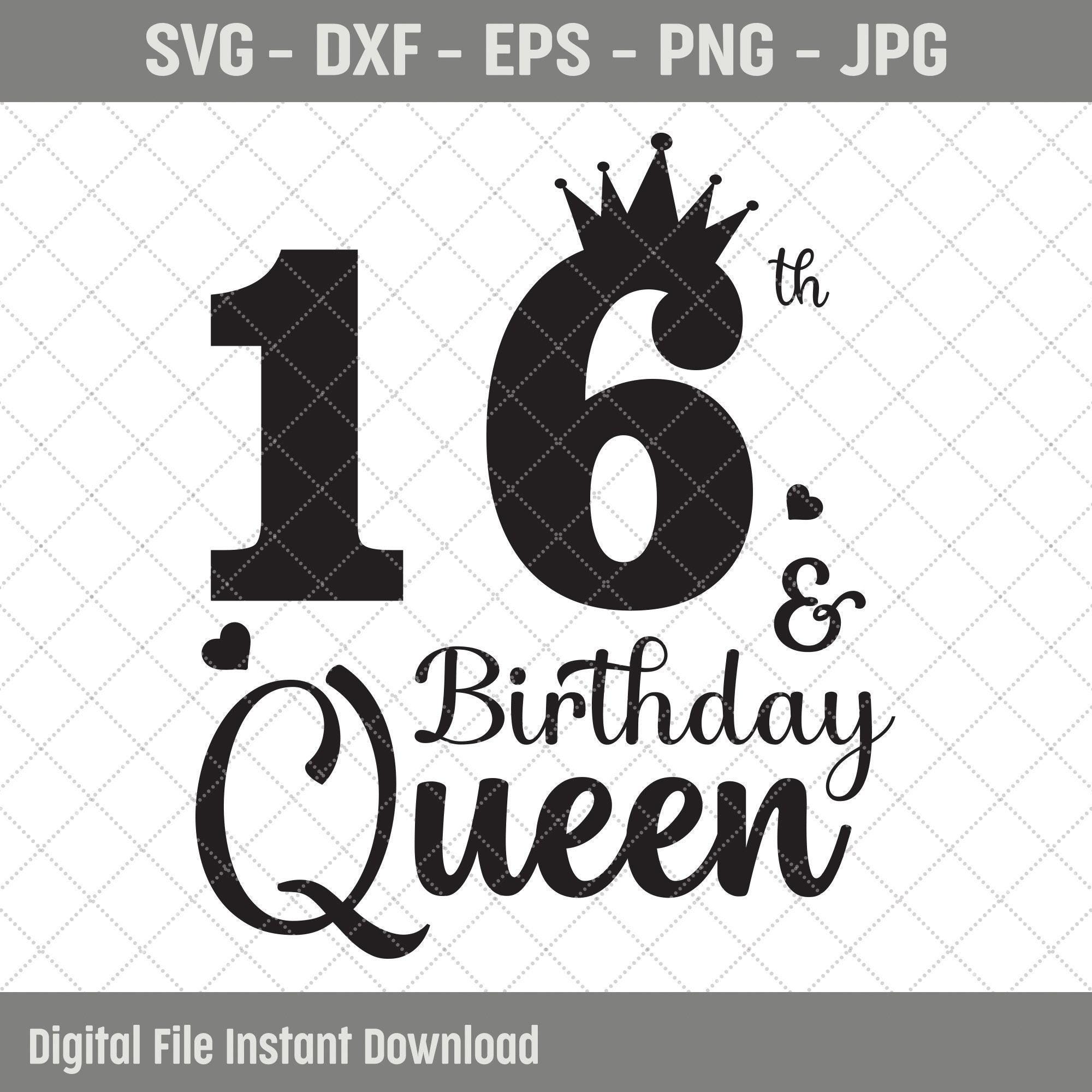16th Birthday Queen SVG - 16th Birthday Svg, 16 Years Old Birthday Svg ...