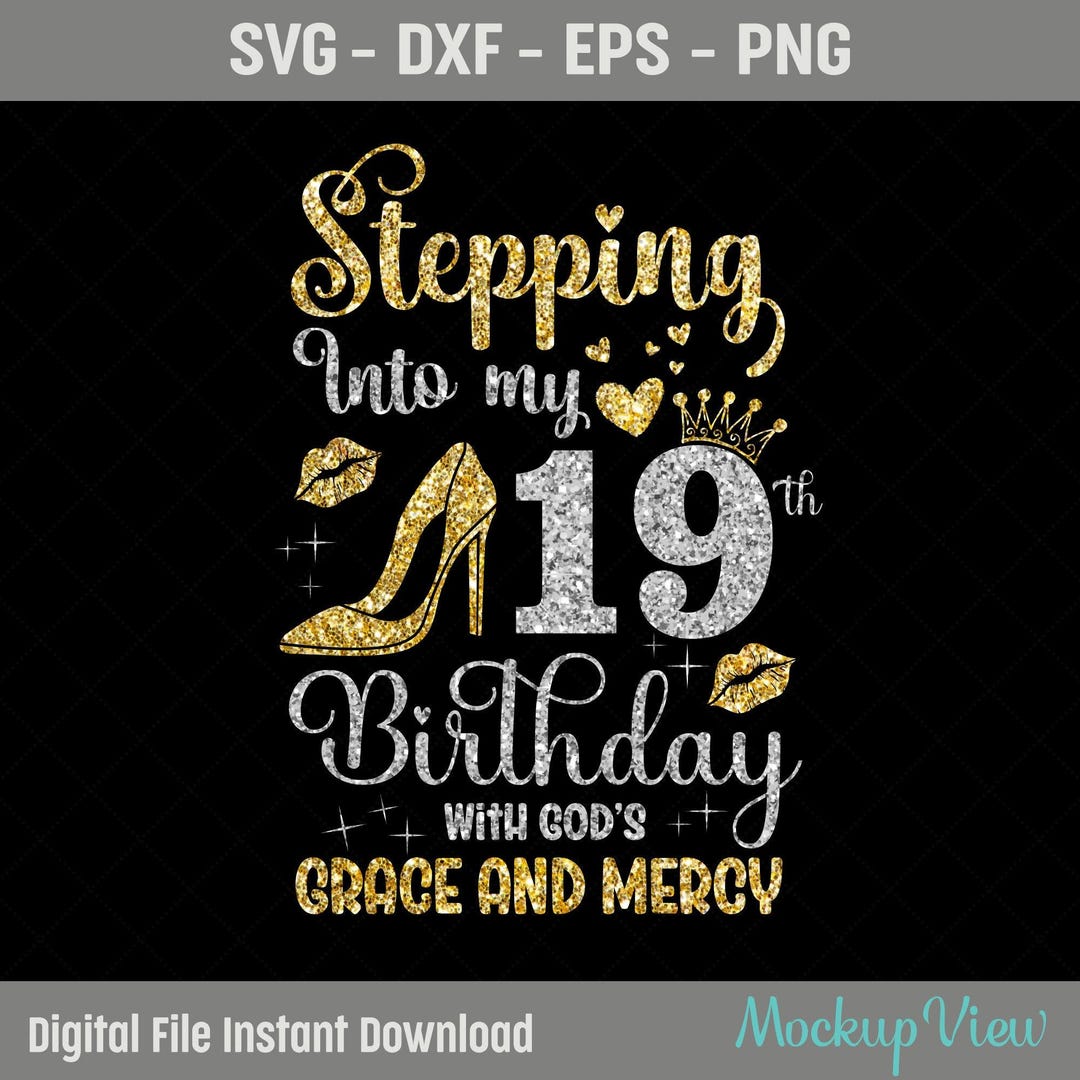 Stepping Into My 19th Birthday With God’s Grace and Mercy Svg, 19 Years ...