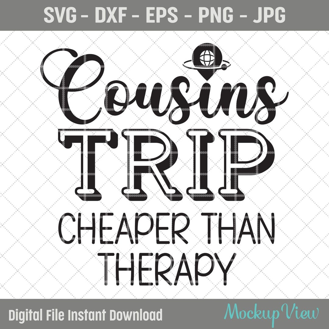 Cousins Party Shirt Svg, Cousins Trip Cheaper Than Therapy SVG, Cousins ...