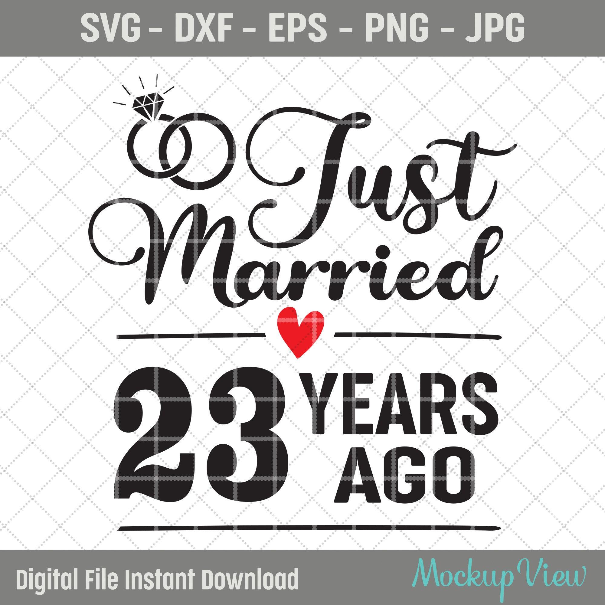 Just Married 23 Years Ago SVG, 23rd Wedding Anniversary Gift for Wife ...
