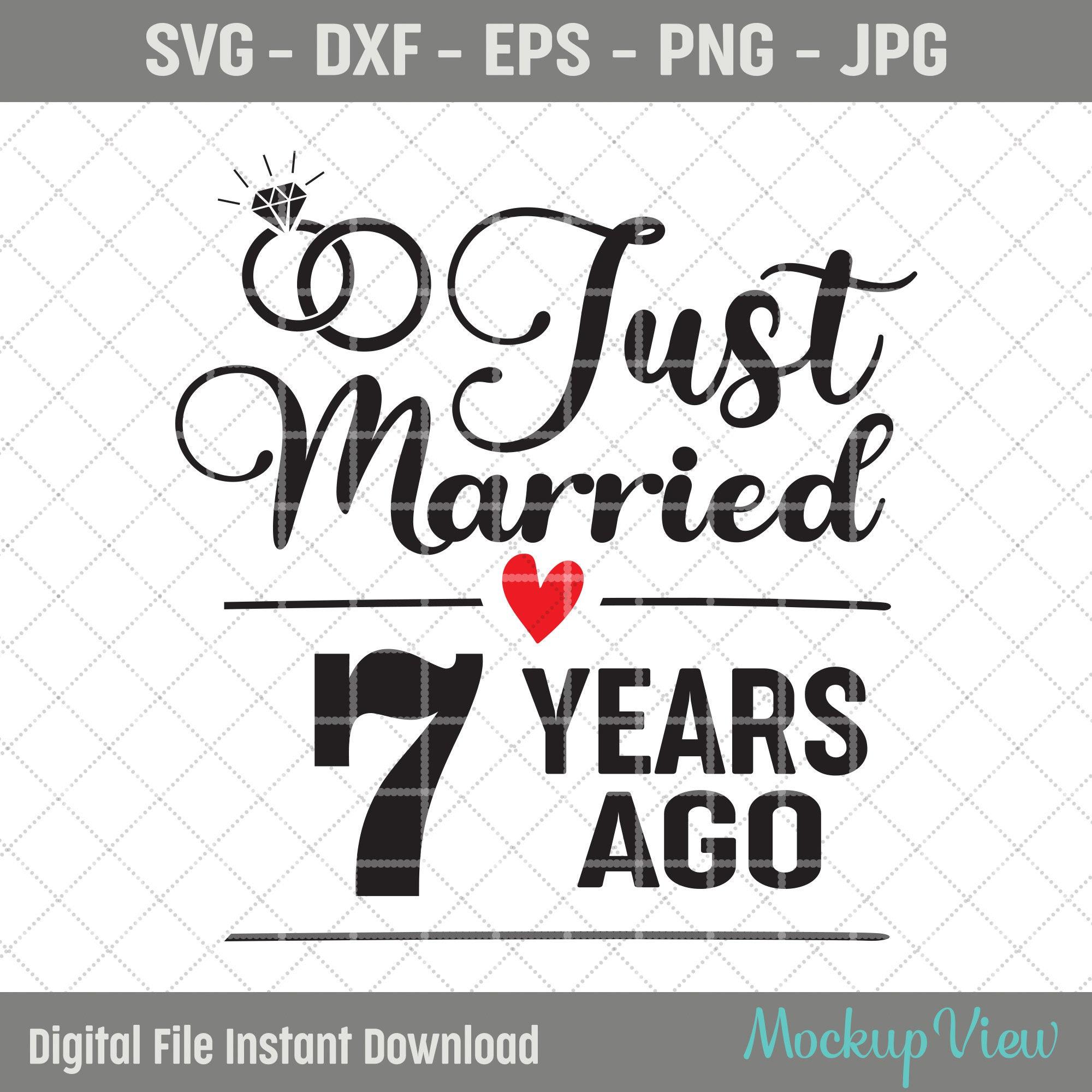 Just Married 7 Years Ago SVG, 7th Wedding Anniversary Gift for Wife, 7 ...