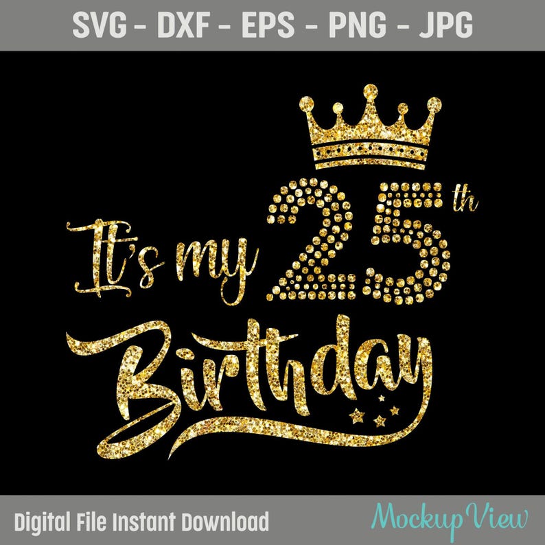 It's My 25th Birthday SVG, Birthday Girl, Twenty-five Birthday Shirt ...