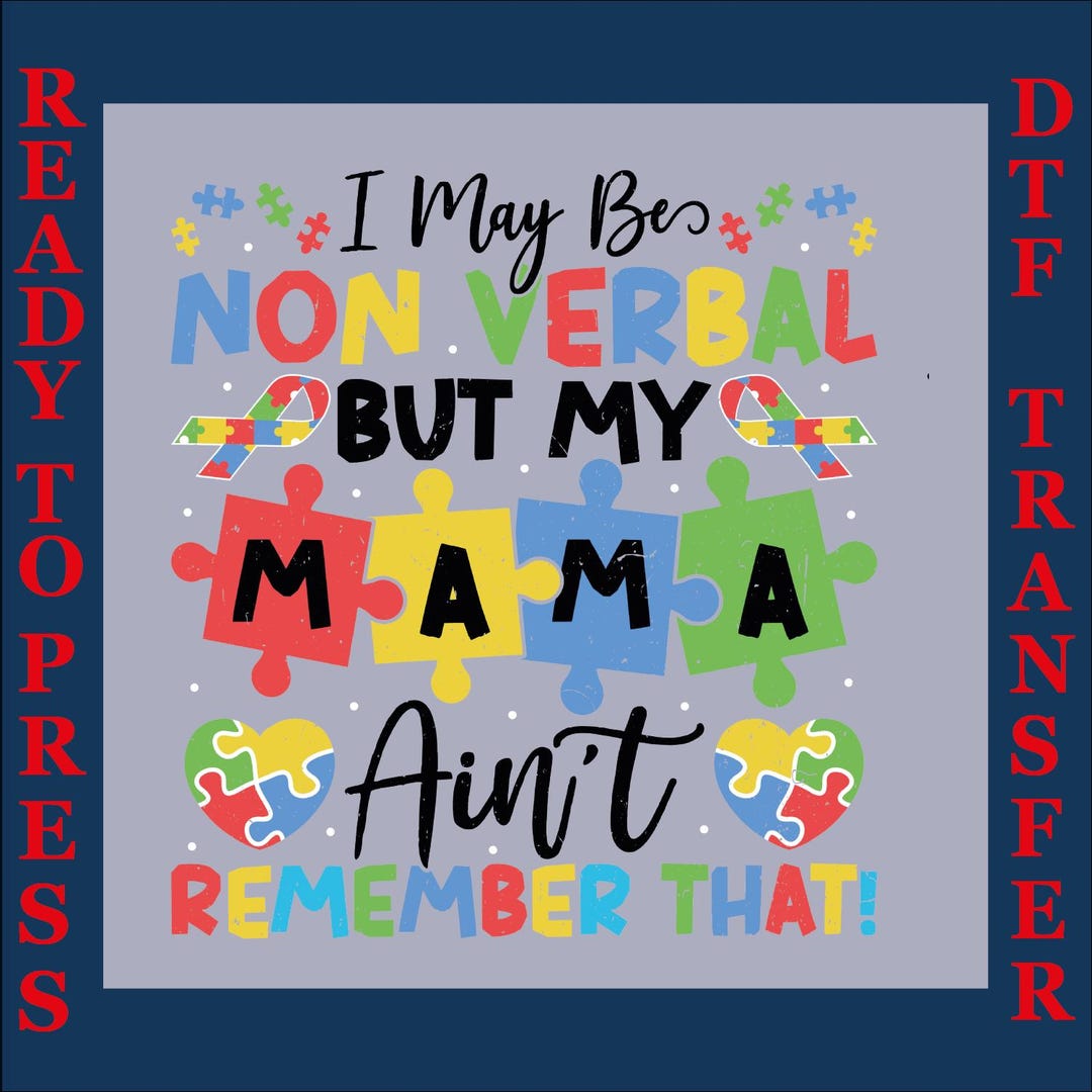 Autism Mama DTF: Non Verbal but My Mama Ain't - Ready to Press - Etsy
