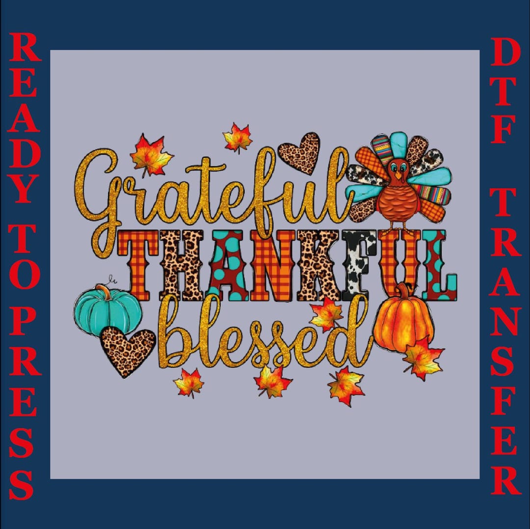 Grateful Thankful Blessed DTF Transfer: Ready to Press, Custom Apparel ...