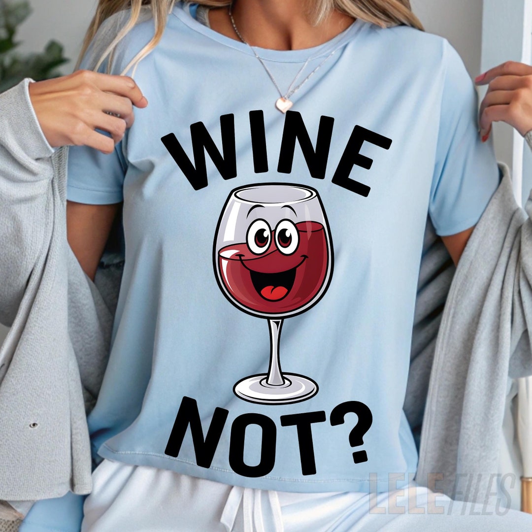 Wine Not Png, Wine Lover Png, Wine Glass Png, Wine Obsessed Png, Wine ...