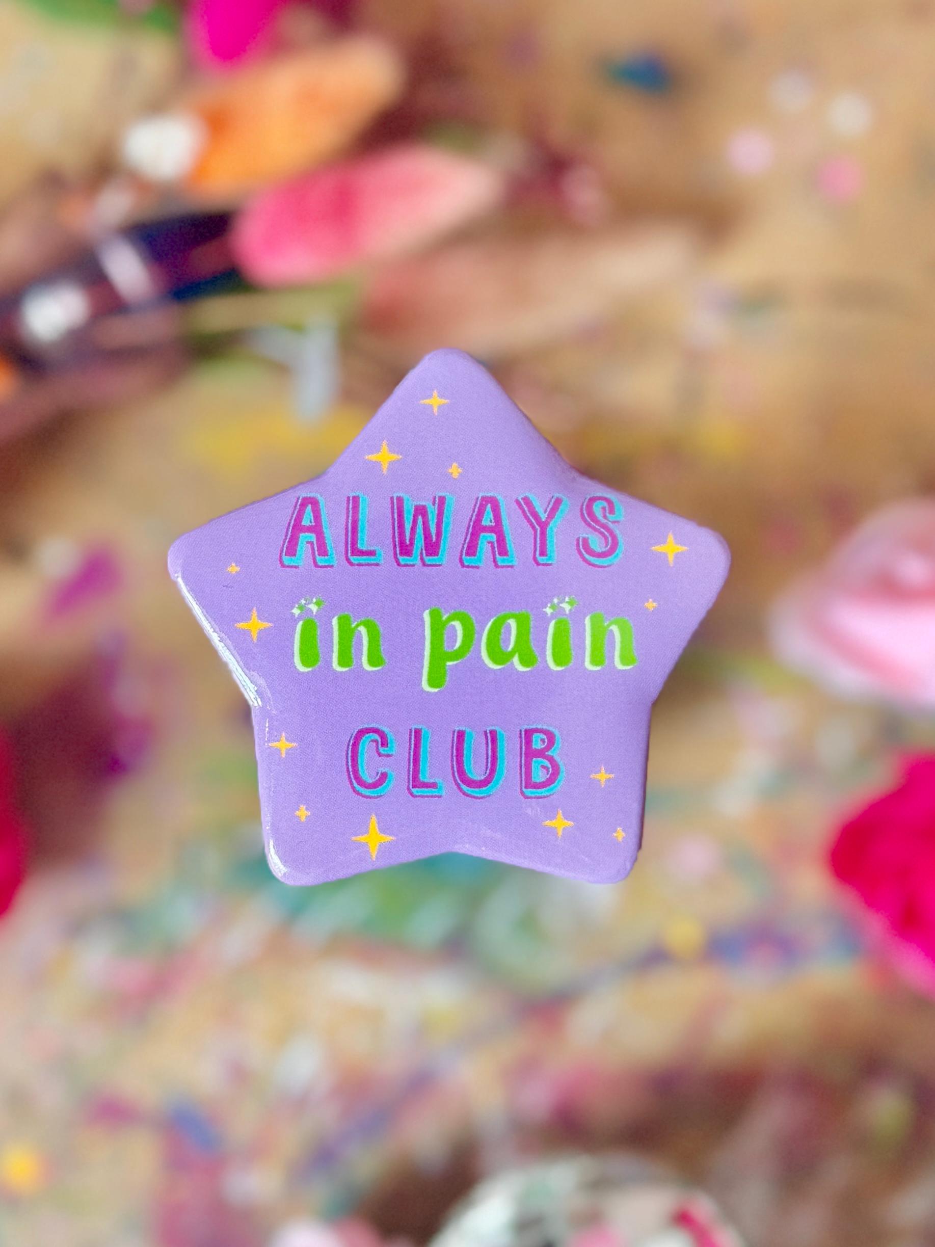 Always in Pain Badge - Crafted in Chaos - Disability - Spoonie - Invisible Illness - Funny ...