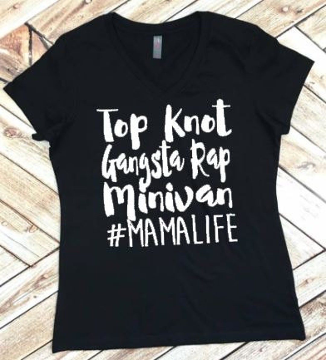 Top Knot Gangsta Rap Minivan Mama Life Tee - Etsy
