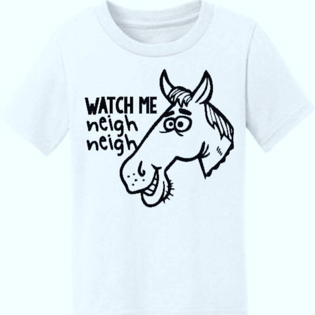 Watch Me Neigh Neigh Whip Nae Pre K Best Friend Brothers Sisters Tee ...