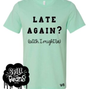 Late Again Shirt Funny Mom Shirt Motherhood Tee Always - Etsy